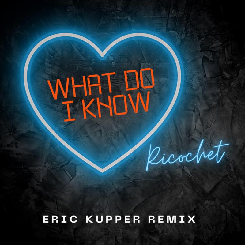 Encore Music Group Releases RICOCHET’s “What Do I Know” (Eric Kupper ...