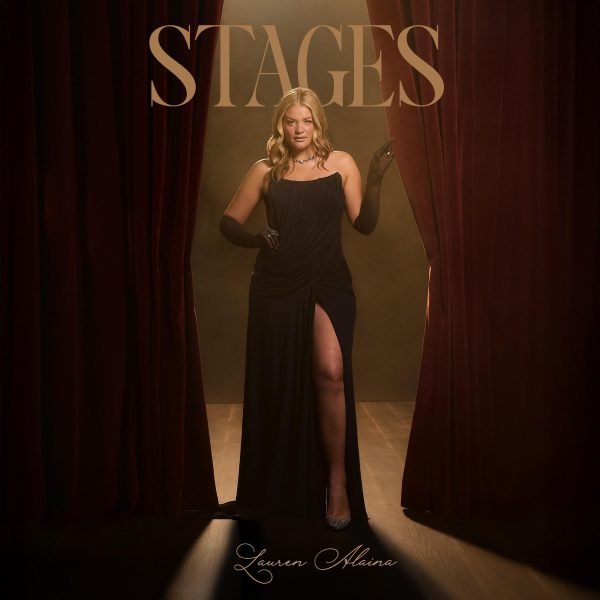 COUNTRY SUPERSTAR LAUREN ALAINA SETS LONG ANTICIPATED NEW ALBUM: STAGES ...